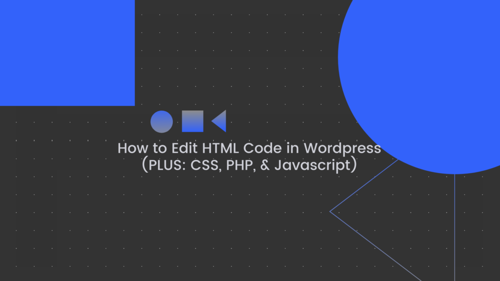 How To Edit Html In Wordpress Plus Css Php And Js Watchtowerhq